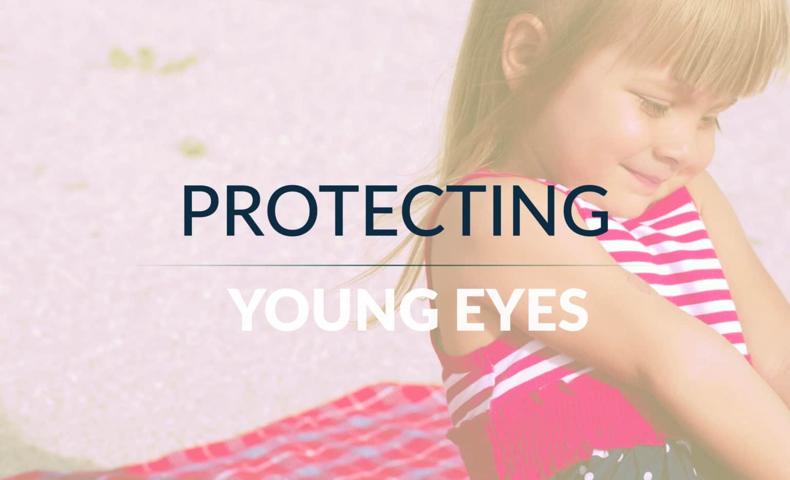 Protecting Children's Eyes | Pediatric Eye Health | Takle Eye Group